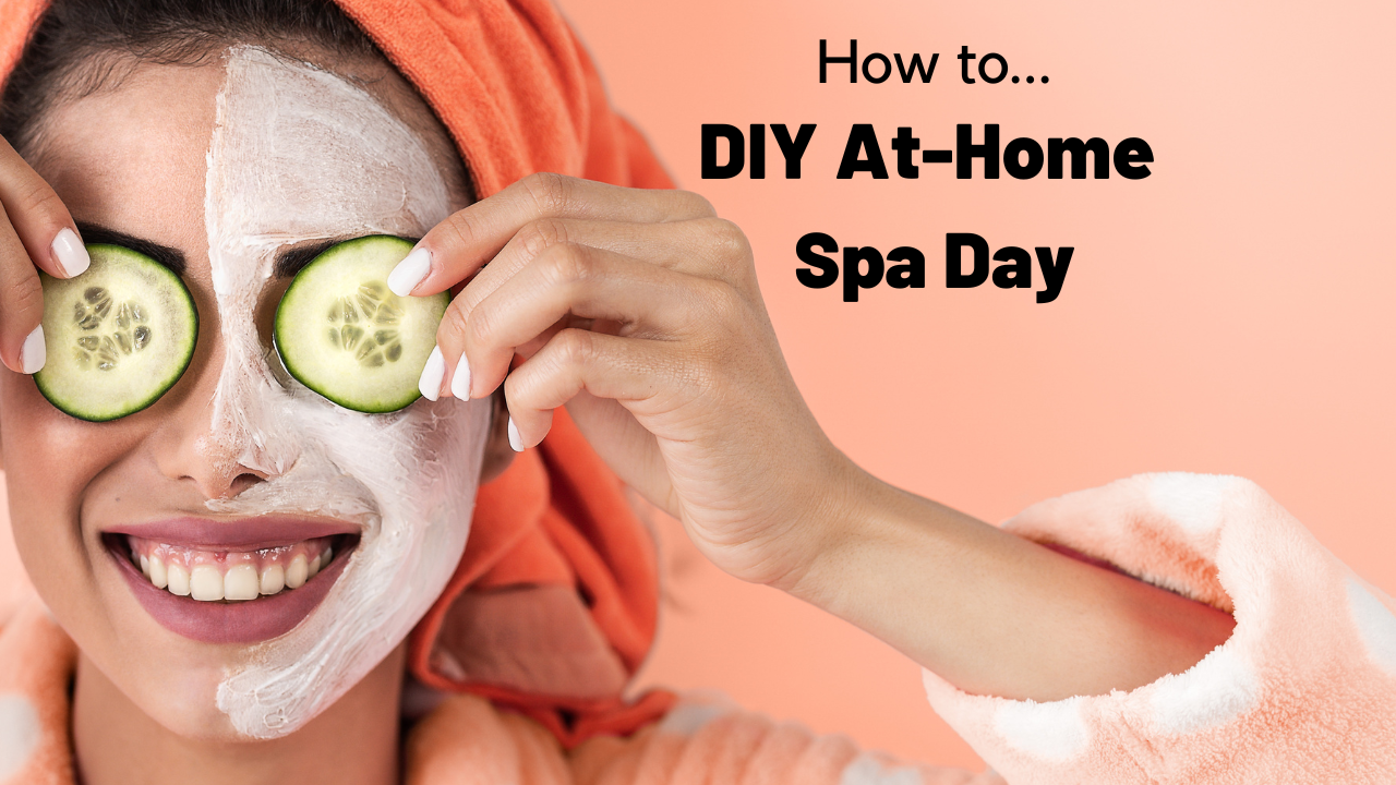 How to Have An At-Home DIY Spa Day - Small Bits of Happiness