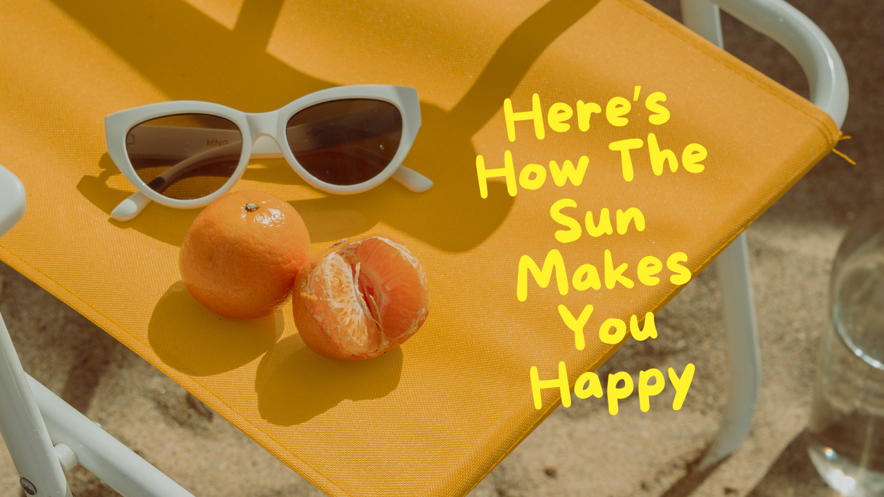 How Does Sun Make You Happy? - Small Bits of Happiness